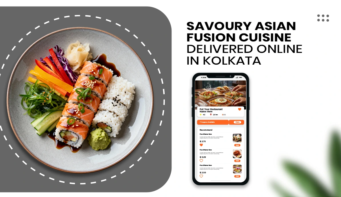 Savoury Asian Fusion Cuisine Delivered Online in Kolkata